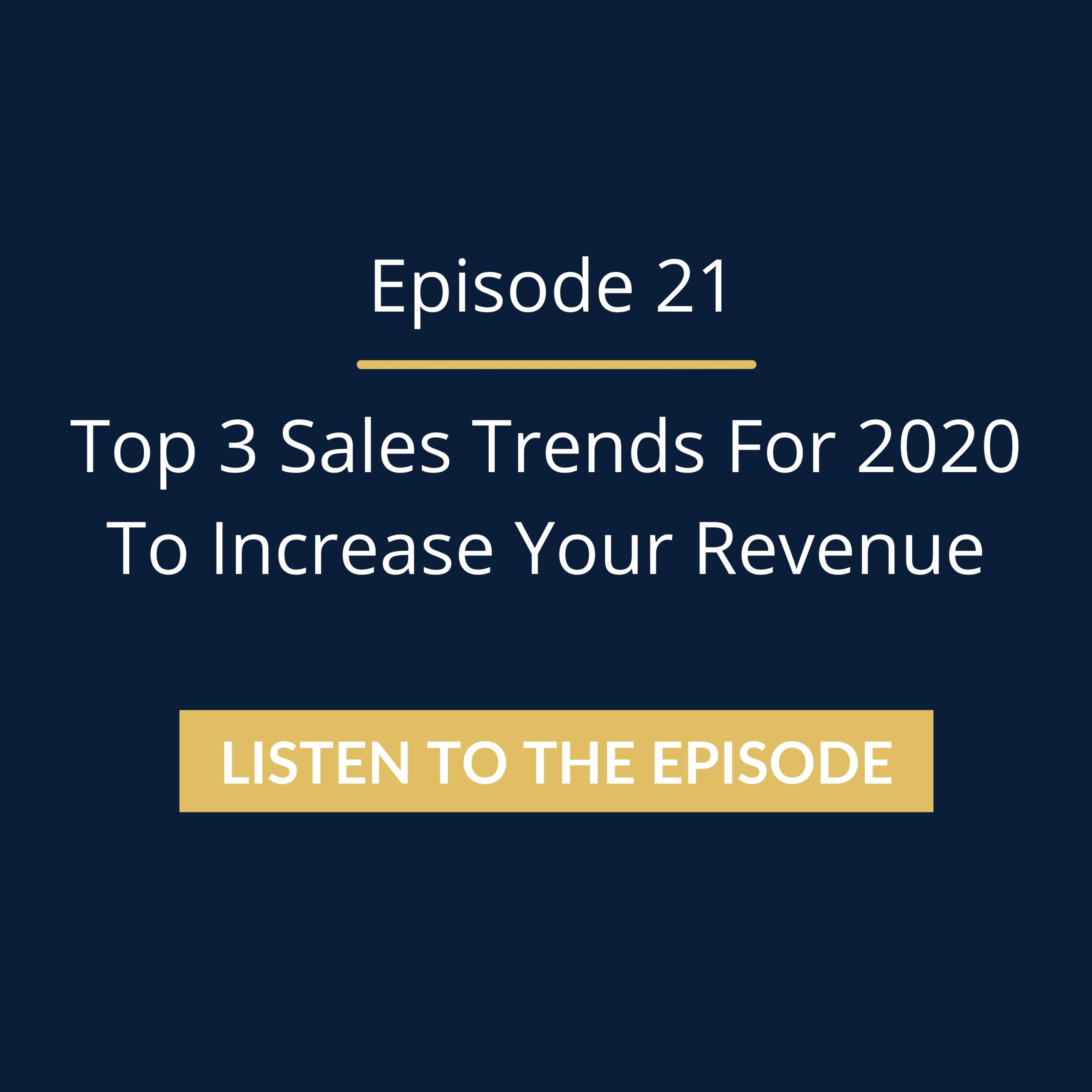 Episode 21: Top 3 Sales Trends For 2020 To Increase Your Revenue ...